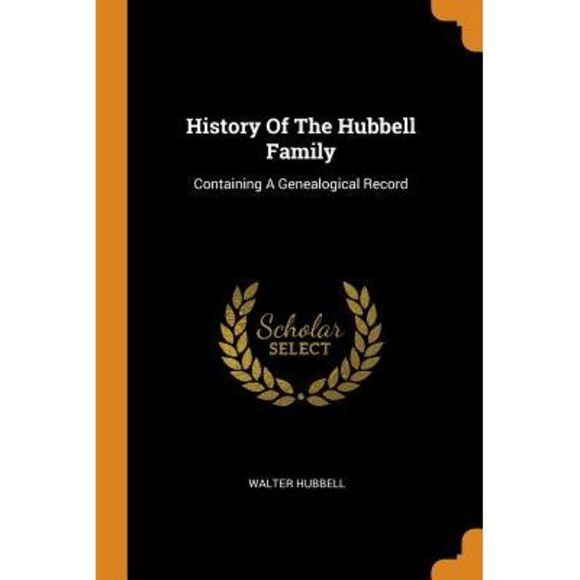 Walter Hubbell | Other | History Of The Hubbell Family Containing A ...
